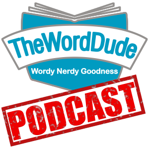 The Word Dude Podcast - Your Daily Dose of Words, Their Origin…
