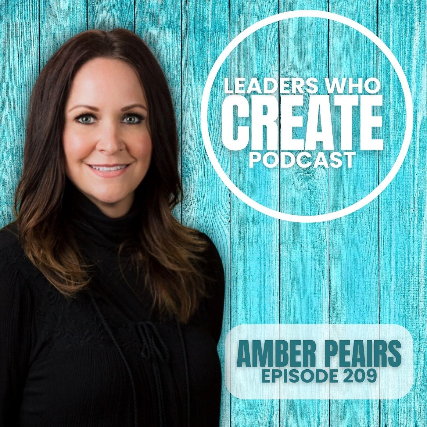 Leaders Who Create - 209 Pull Up a Chair with Amber Peairs: The Courage ...