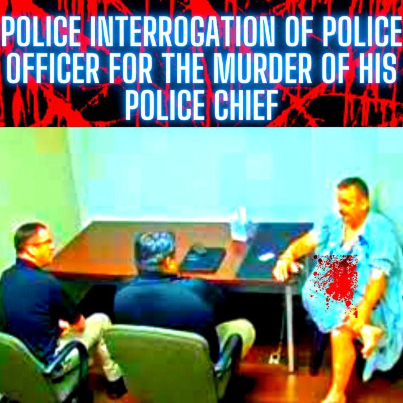 Police Interrogation of Police Officer for the Murder of his Police ...