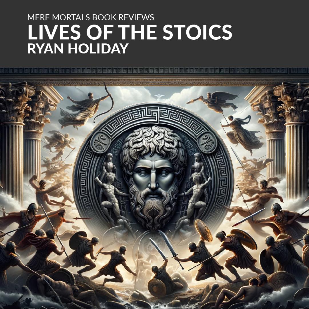 Uncovering Stoic Learnigs | Lives of the stoics (Ryan Holiday) BOOK ...